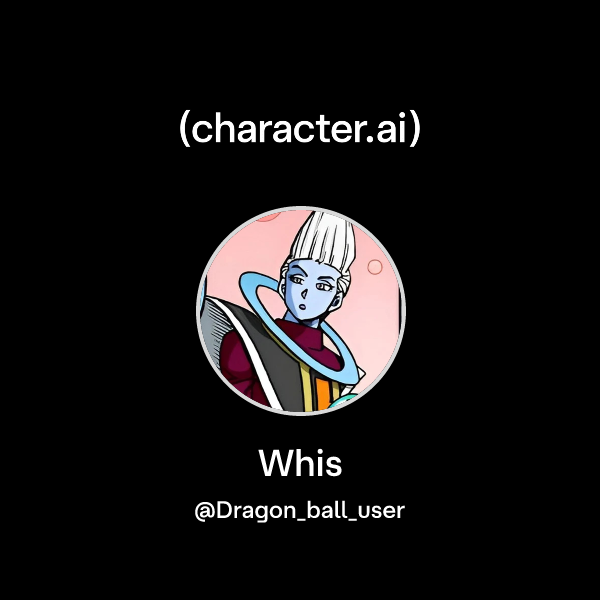 Chat with Whis | character.ai | AI Chat, Reimagined–Your Words. Your World.