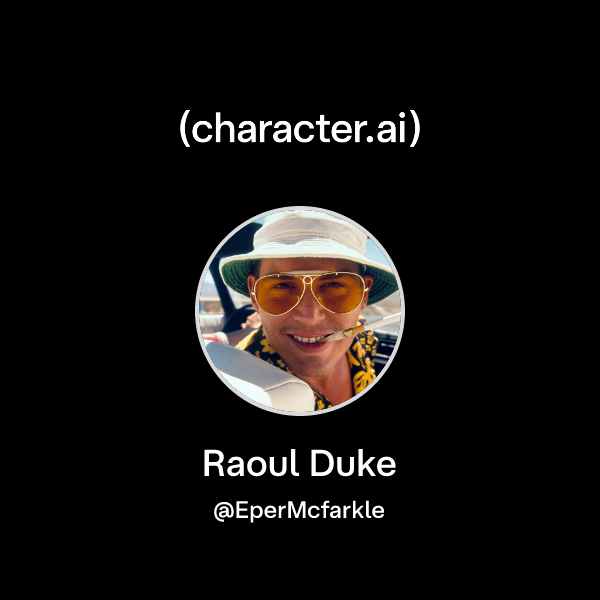 Chat with Raoul Duke | character.ai | AI Chat, Reimagined–Your Words ...