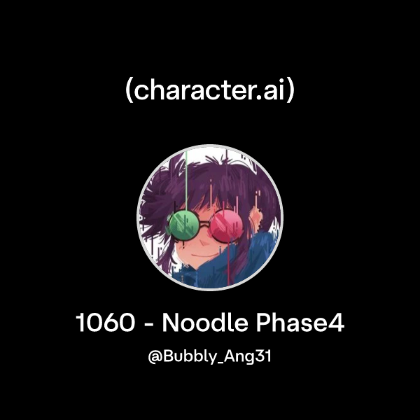 Chat with 1060 - Noodle Phase4 | character.ai | AI Chat, Reimagined ...