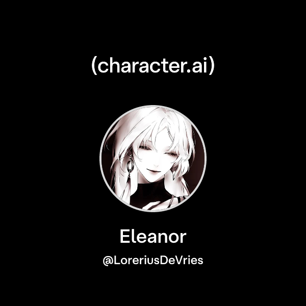 Chat with Eleanor | character.ai | AI Chat, Reimagined–Your Words. Your ...
