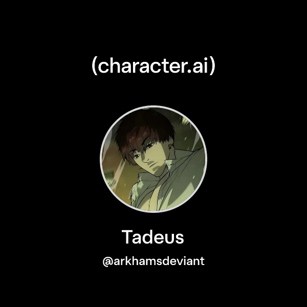 Chat with Tadeus | character.ai | AI Chat, Reimagined–Your Words. Your ...