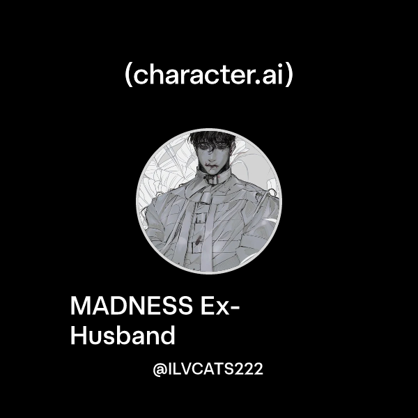Chat with MADNESS Ex-Husband | character.ai | Personalized AI for every ...