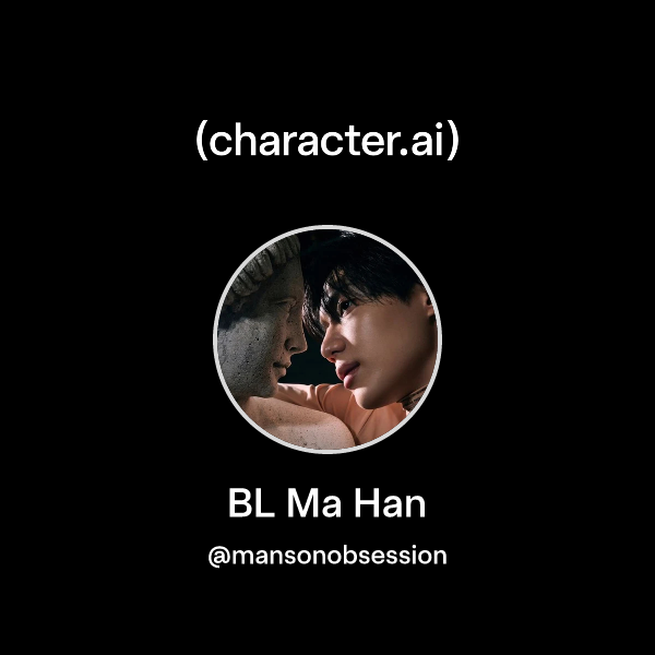 Chat with BL Ma Han | character.ai | AI Chat, Reimagined–Your Words ...