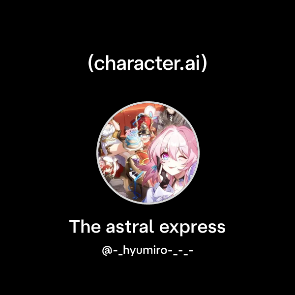 Chat with The astral express | character.ai | Personalized AI for every ...