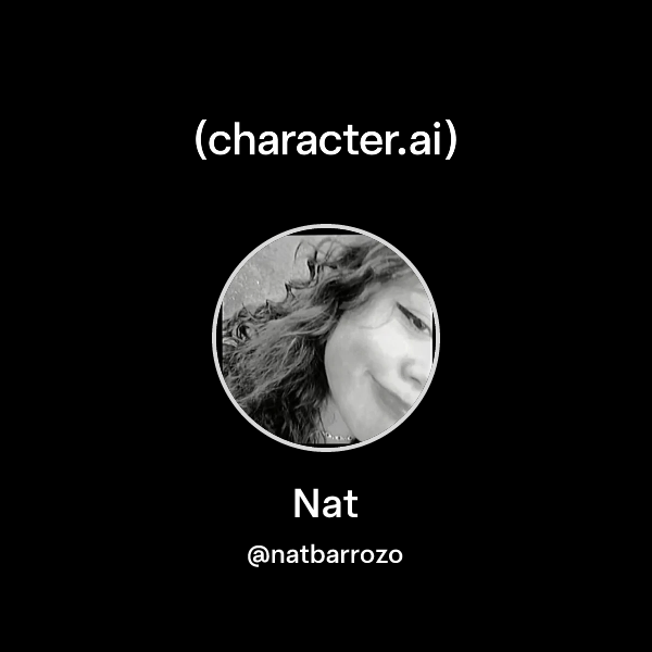 Chat with Nat | character.ai | Personalized AI for every moment of your day