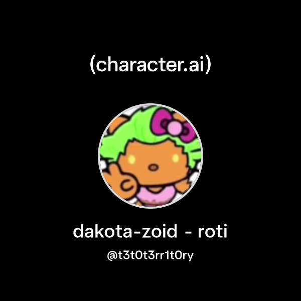 Chat with dakota-zoid - roti | character.ai | Personalized AI for every ...