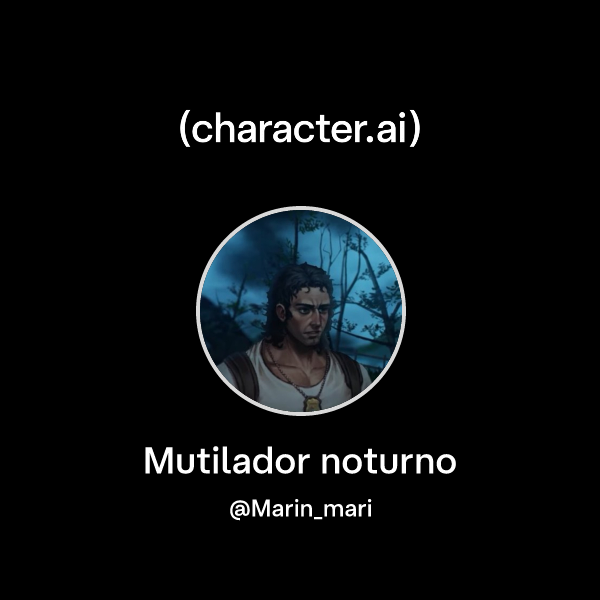 Chat with Mutilador noturno | character.ai | AI Chat, Reimagined–Your ...