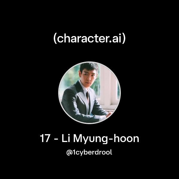 Chat with 17 - Li Myung-hoon | character.ai | AI Chat, Reimagined–Your ...