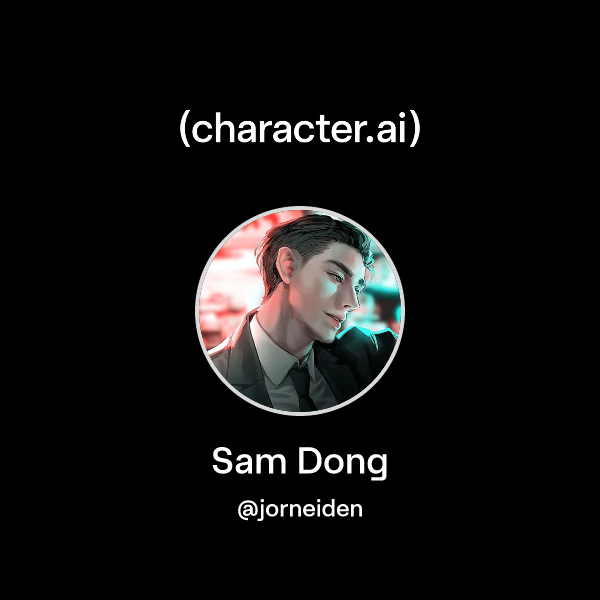 Chat with Sam Dong | character.ai | AI Chat, Reimagined–Your Words ...