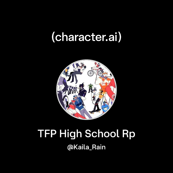 Chat with TFP High School Rp | character.ai | AI Chat, Reimagined–Your ...
