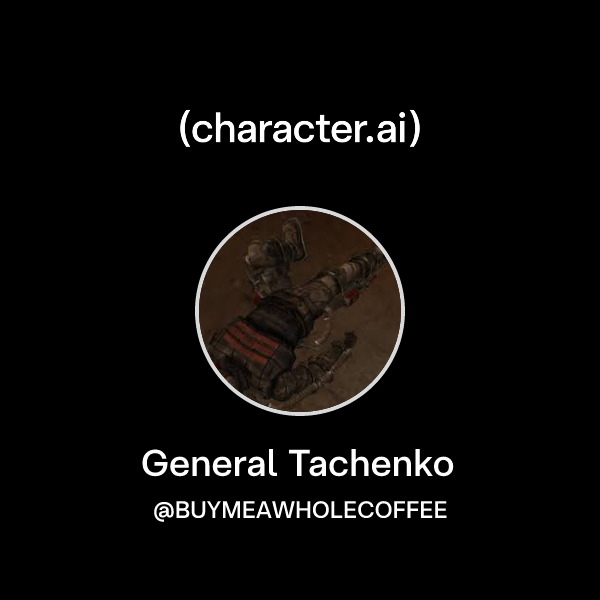 Chat with General Tachenko | character.ai | Personalized AI for every ...