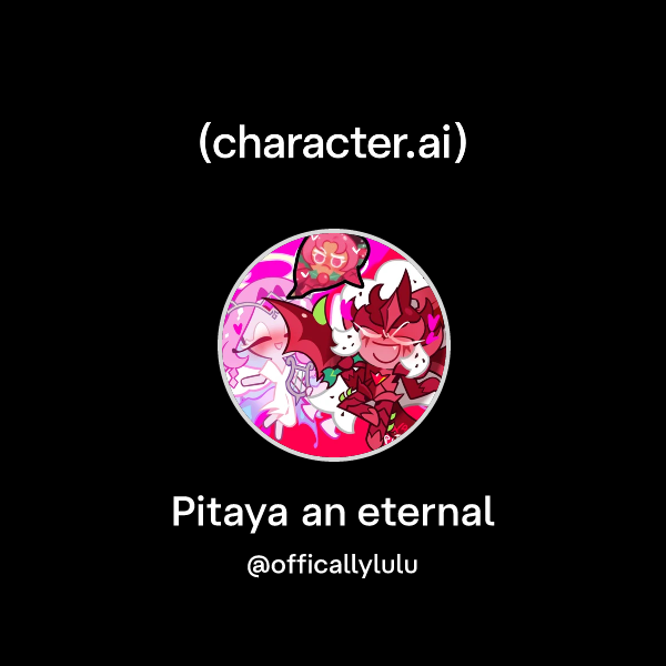 Chat with Pitaya an eternal | character.ai | AI Chat, Reimagined–Your Words. Your World.