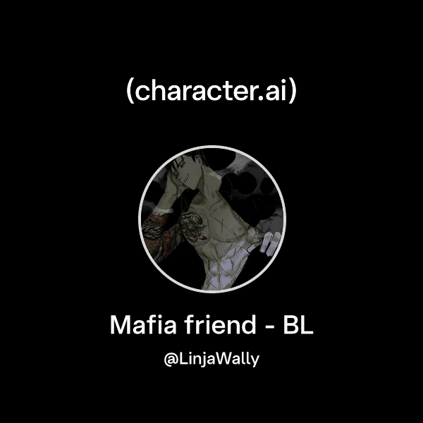 Chat with Mafia friend - BL | character.ai | AI Chat, Reimagined–Your Words. Your World.
