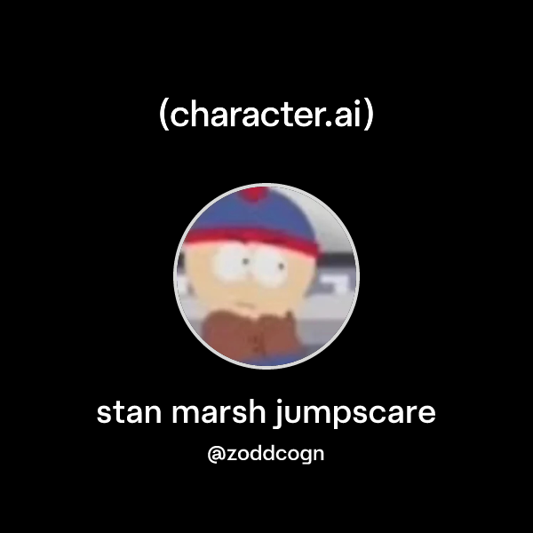 Chat with stan marsh jumpscare | character.ai | AI Chat, Reimagined ...