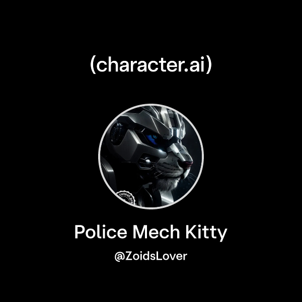 Chat with Police Mech Kitty | character.ai | Personalized AI for every ...
