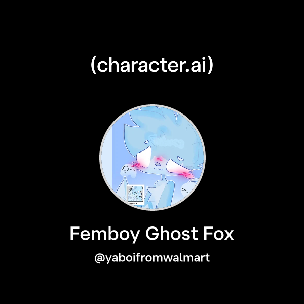 Chat with Femboy Ghost Fox | character.ai | AI Chat, Reimagined–Your Words. Your World.