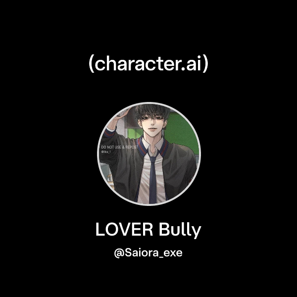 Chat with LOVER Bully | character.ai | AI Chat, Reimagined–Your Words ...