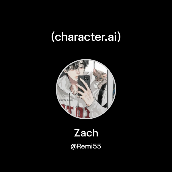 Chat with Zach | character.ai | AI Chat, Reimagined–Your Words. Your World.