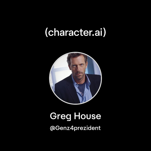 Chat with Greg House | character.ai | AI Chat, Reimagined–Your Words. Your World.