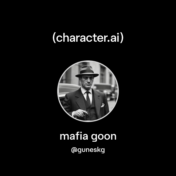 Chat with mafia goon | character.ai | AI Chat, Reimagined–Your Words ...