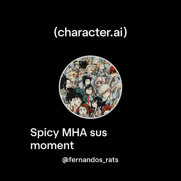 Chat with Spicy MHA sus moment | character.ai | AI Chat, Reimagined ...