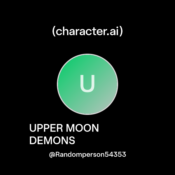Chat with UPPER MOON DEMONS | character.ai | AI Chat, Reimagined–Your ...