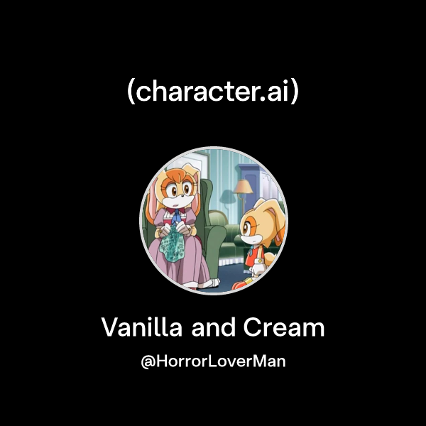 Chat with Vanilla and Cream | character.ai | AI Chat, Reimagined–Your Words. Your World.