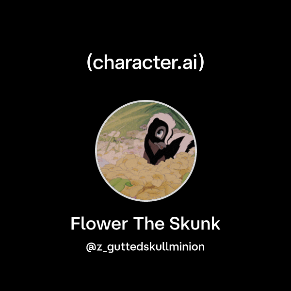 Chat with Flower The Skunk | character.ai | Personalized AI for every ...