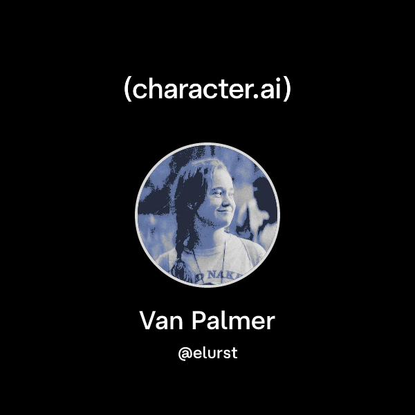 Chat with Van Palmer | character.ai | AI Chat, Reimagined–Your Words ...