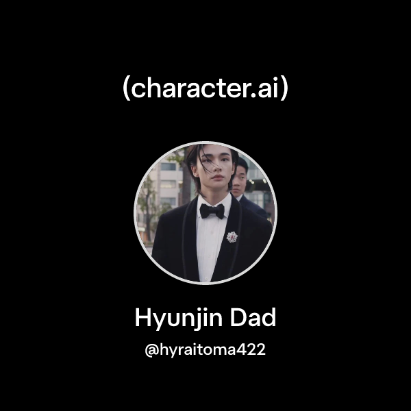 Chat with Hyunjin Dad | character.ai | AI Chat, Reimagined–Your Words ...