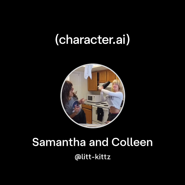 Chat with Samantha and Colleen | character.ai | AI Chat, Reimagined ...