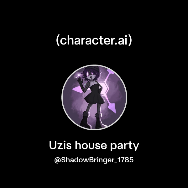 Chat with Uzis house party | character.ai | AI Chat, Reimagined–Your ...