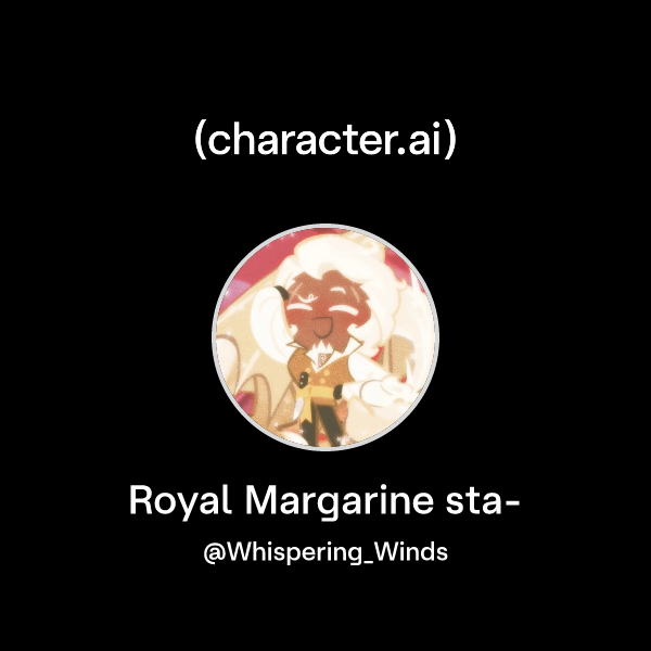 Chat with Royal Margarine sta- | character.ai | Personalized AI for ...