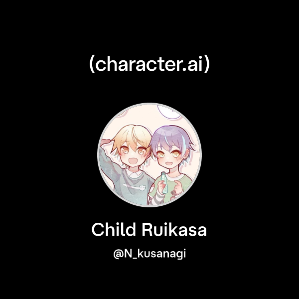 Chat with Child Ruikasa | character.ai | Personalized AI for every ...