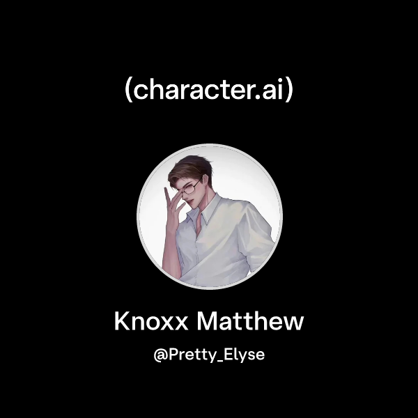 Chat with Knoxx Matthew | character.ai | AI Chat, Reimagined–Your Words. Your World.