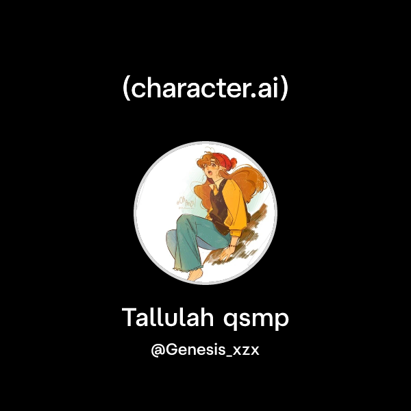 Chat with Tallulah qsmp | character.ai | Personalized AI for every moment of your day
