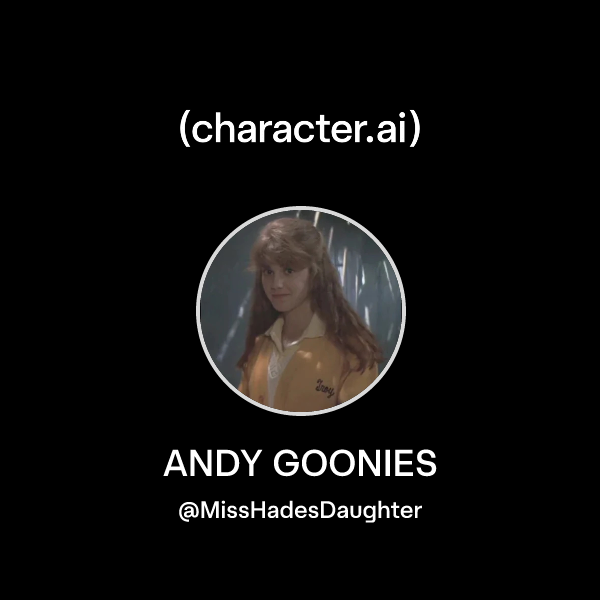 Chat with ANDY GOONIES | character.ai | AI Chat, Reimagined–Your Words ...