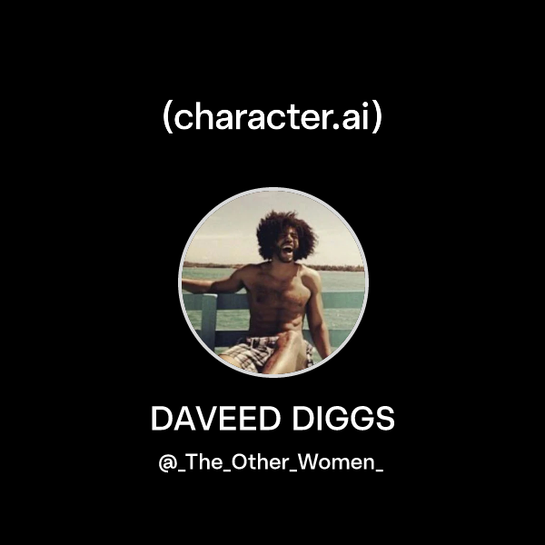 Chat with DAVEED DIGGS | character.ai | Personalized AI for every moment of your day