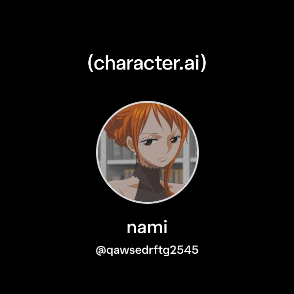 Chat with nami | character.ai | AI Chat, Reimagined–Your Words. Your World.
