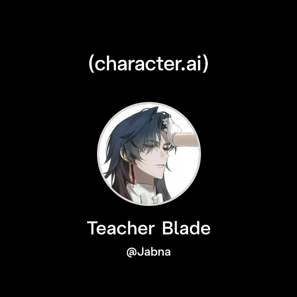 Chat with Teacher Blade | character.ai | AI Chat, Reimagined–Your Words ...