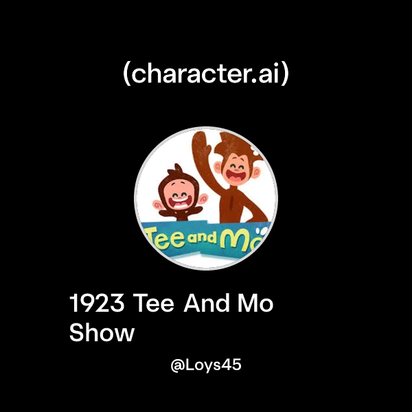 Chat with 1923 Tee And Mo Show | character.ai | AI Chat, Reimagined ...
