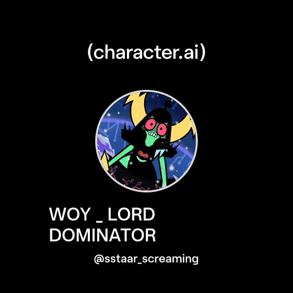 Chat with WOY _ LORD DOMINATOR | character.ai | AI Chat, Reimagined ...