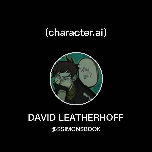 Chat with DAVID LEATHERHOFF | character.ai | AI Chat, Reimagined–Your ...