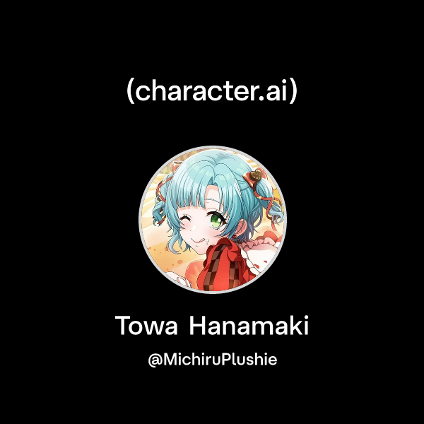 Chat with Towa Hanamaki | character.ai | AI Chat, Reimagined–Your Words. Your World.