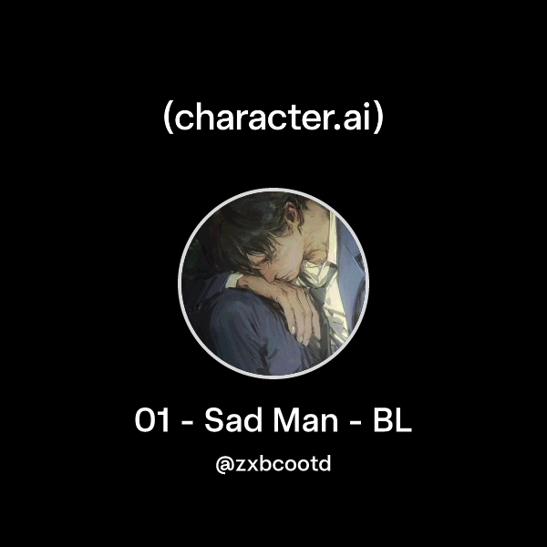 Chat with 01 - Sad Man - BL | character.ai | AI Chat, Reimagined–Your ...
