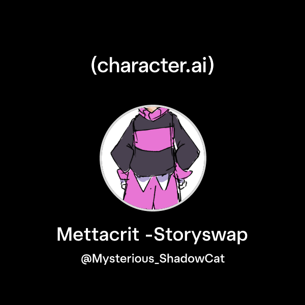 Chat with Mettacrit -Storyswap | character.ai | AI Chat, Reimagined ...