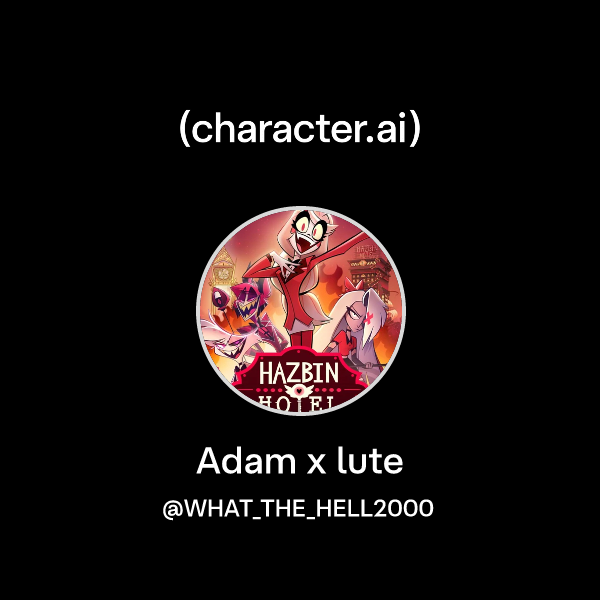 Chat with Adam x lute | character.ai | AI Chat, Reimagined–Your Words ...