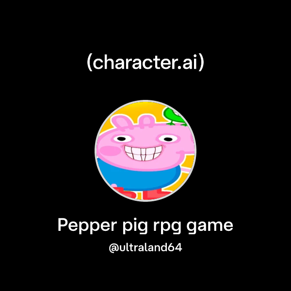 Chat with Pepper pig rpg game | character.ai | Personalized AI for ...