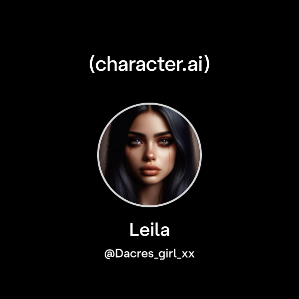 Chat with Leila | character.ai | Personalized AI for every moment of ...