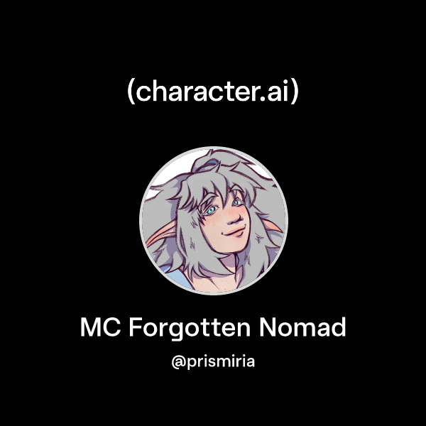 Chat with MC Forgotten Nomad | character.ai | Personalized AI for every moment of your day